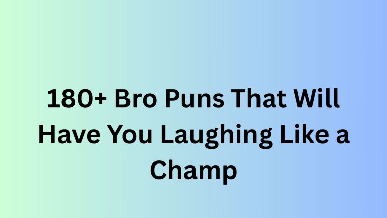 180+ Bro Puns That Will Have You Laughing Like a Champ - Puns Book
