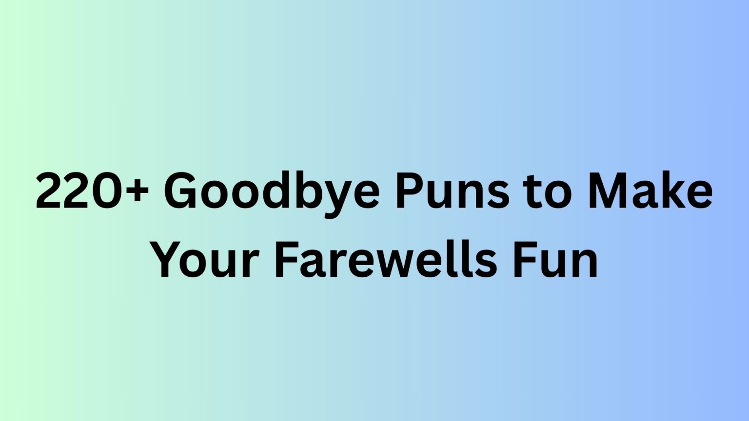 220+ Goodbye Puns to Make Your Farewells Fun - Puns Book