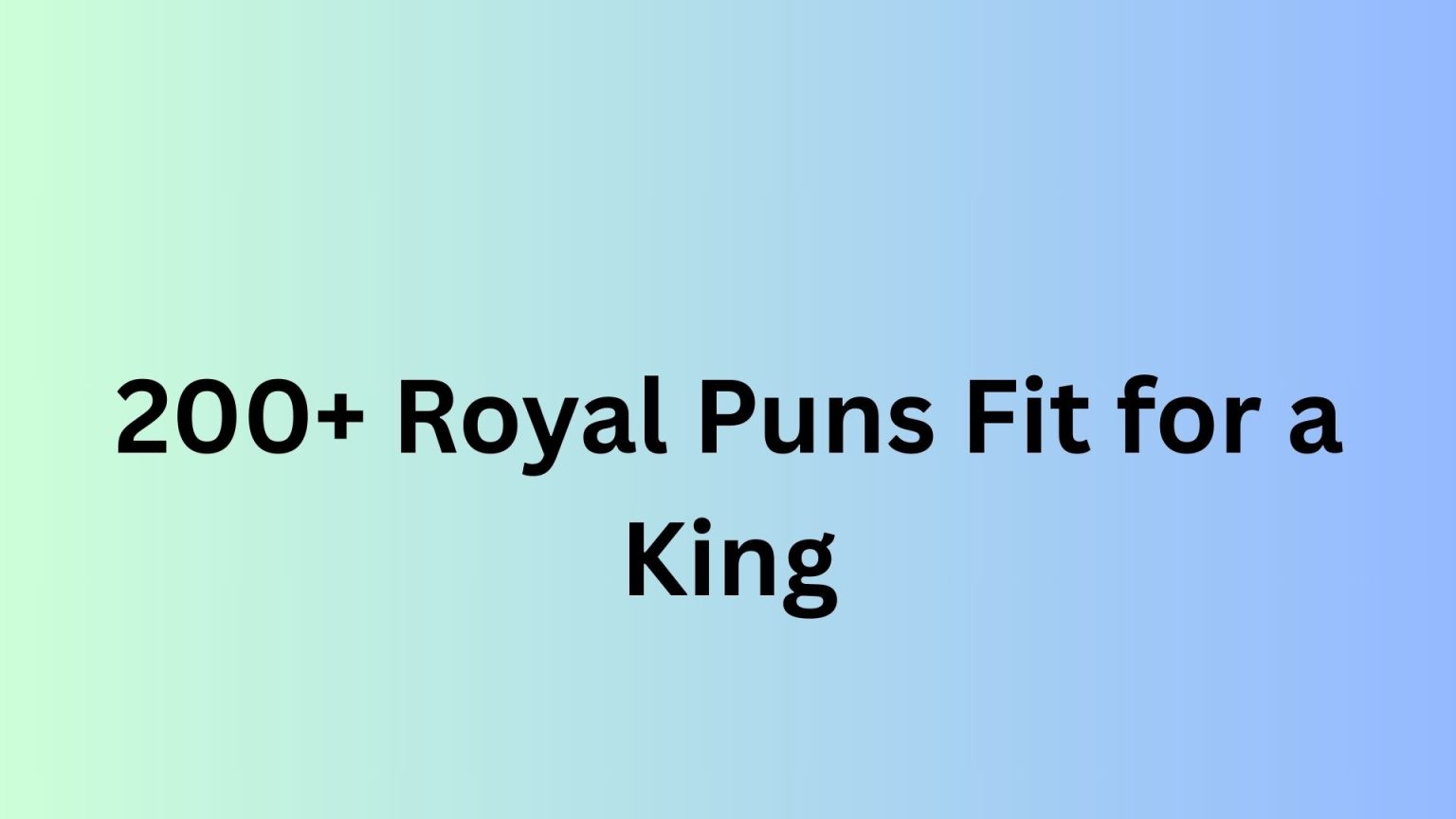 200+ Royal Puns Fit for a King - Puns Book