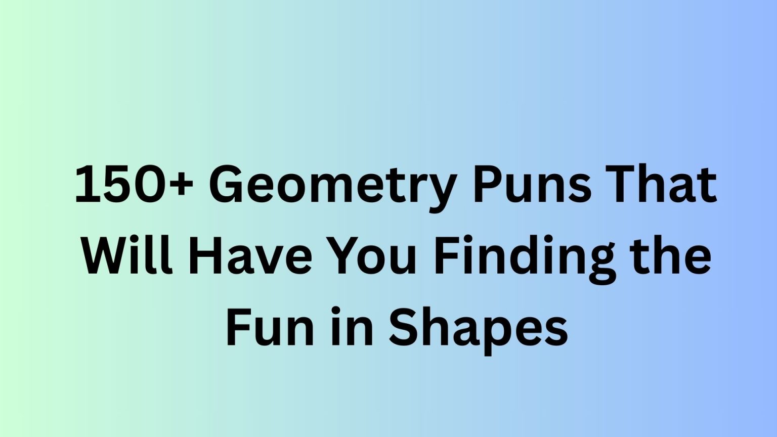 150+ Geometry Puns That Will Have You Finding the Fun in Shapes - Puns Book