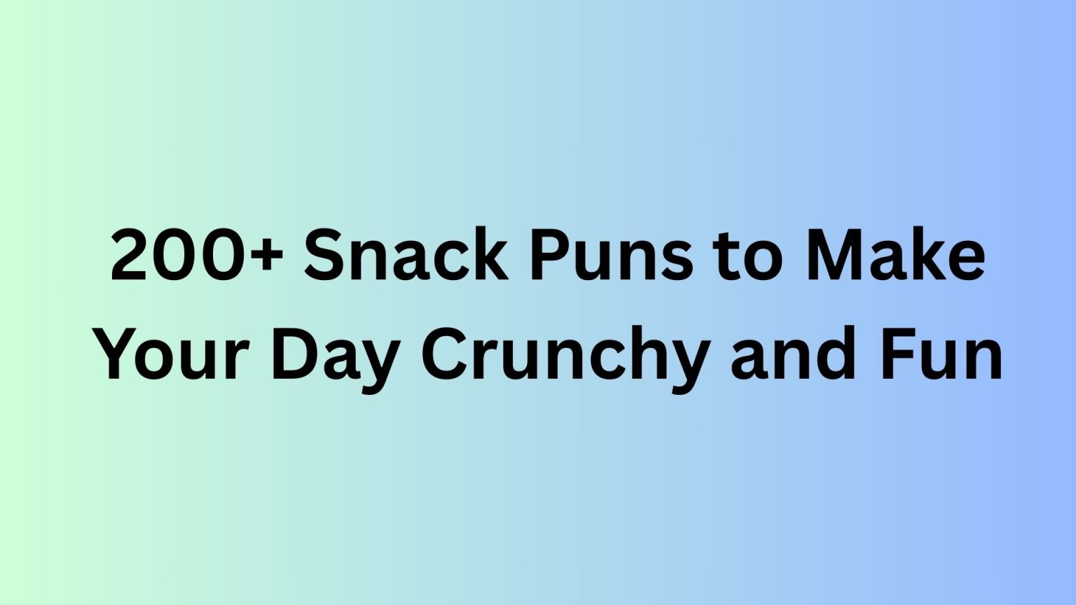200+ Snack Puns to Make Your Day Crunchy and Fun - Puns Book